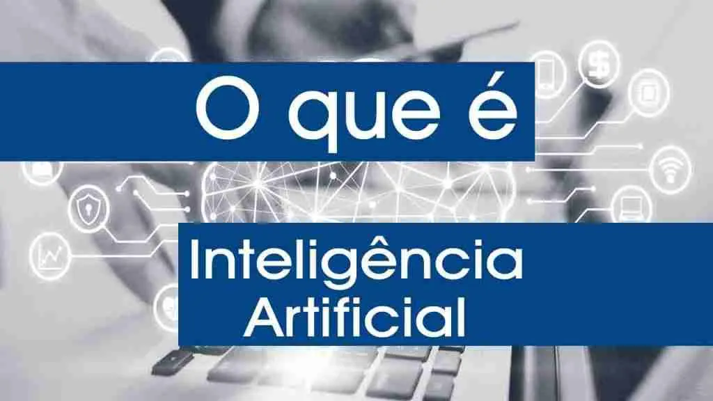 O que é Inteligência Artificial?